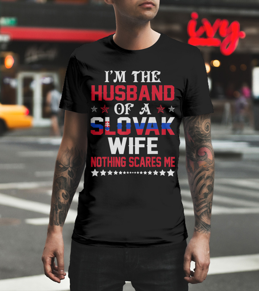 I'm The Husband Of A Slovak Wife Nothing Scares Me T-Shirt