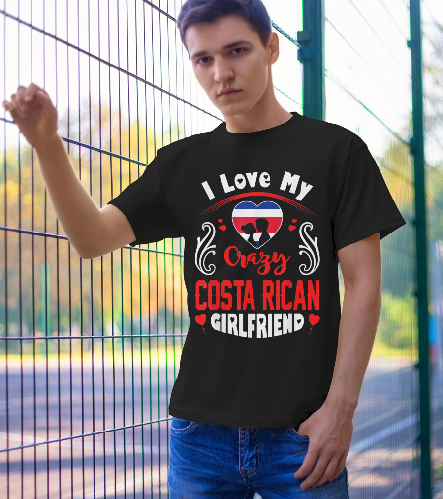 I Love My Crazy Costa Rican Girlfriend Heart T-Shirt