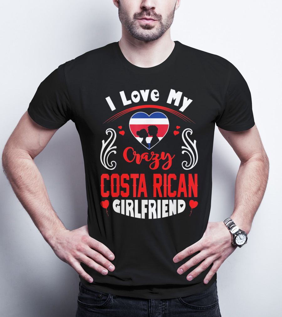 I Love My Crazy Costa Rican Girlfriend Heart T-Shirt