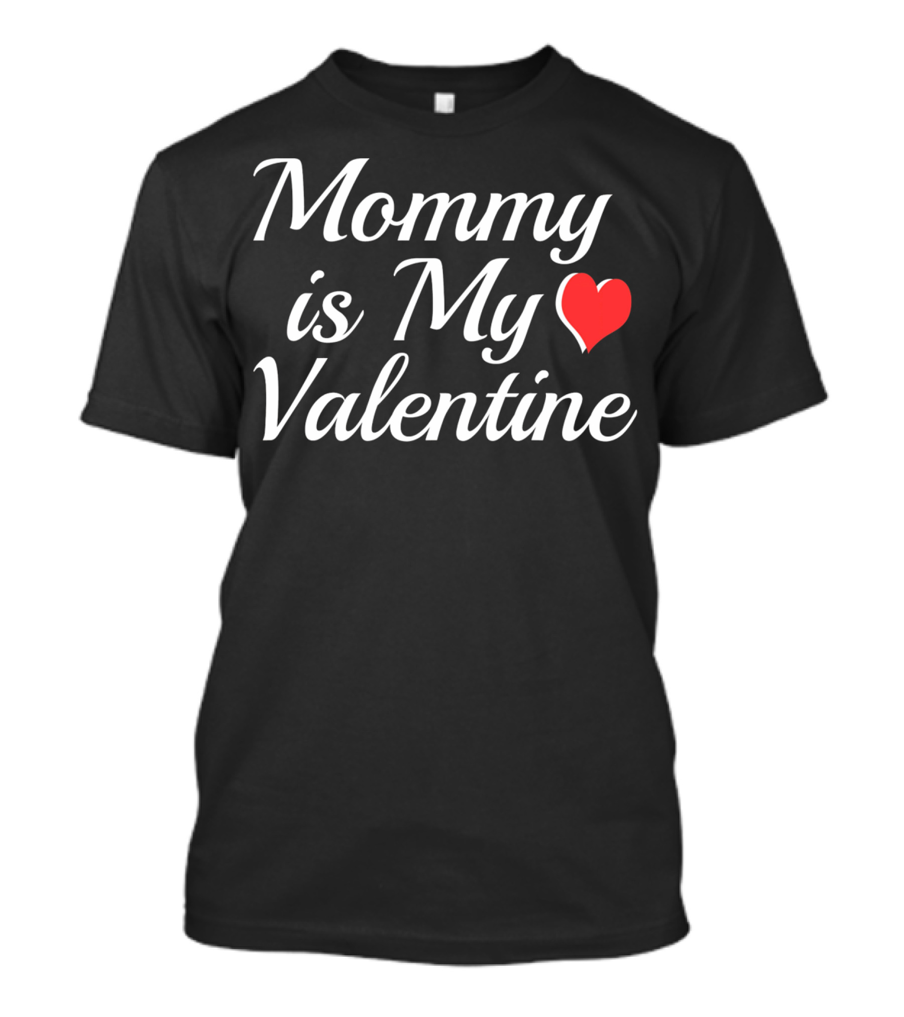 Mommy Is My Valentine Heart Design Valentine Day T-Shirt