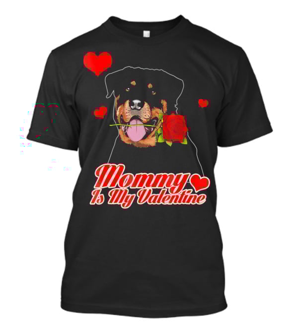Mommy Is My Valentine Rottweiler Heart Rose T-Shirt