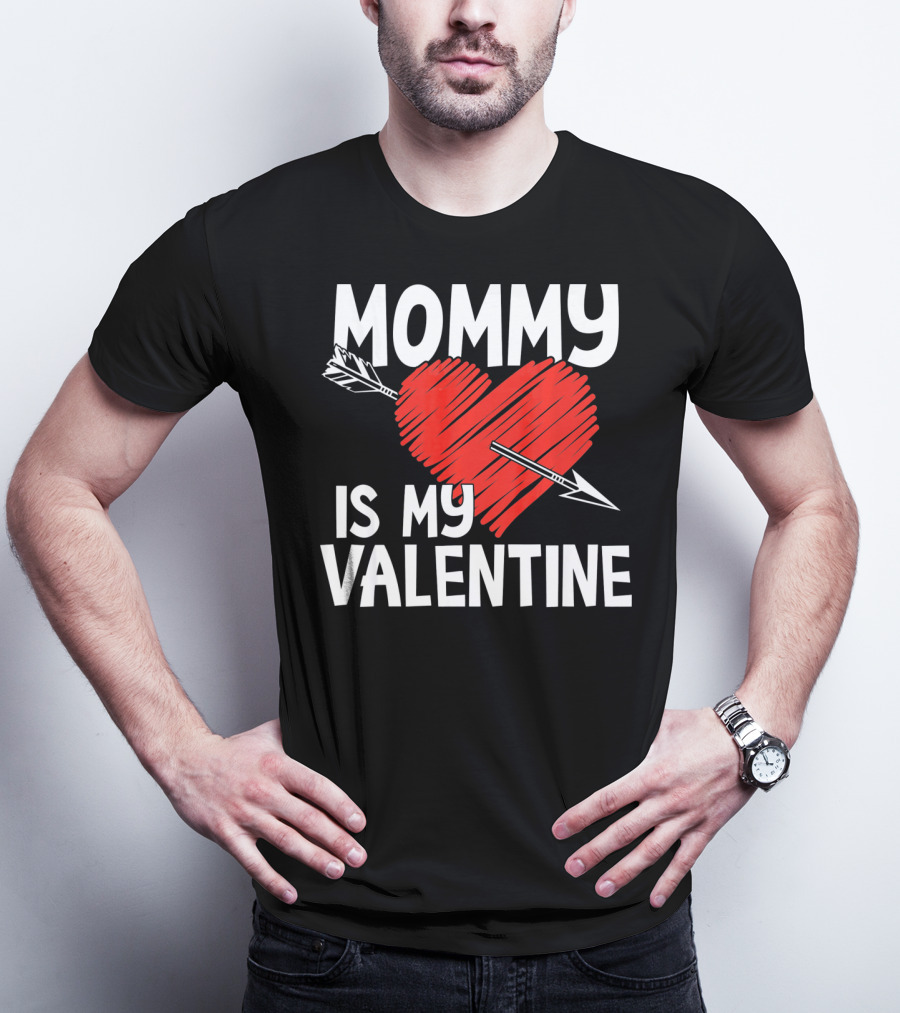MOMMY IS MY VALENTINE Heart With Arrow T-Shirt