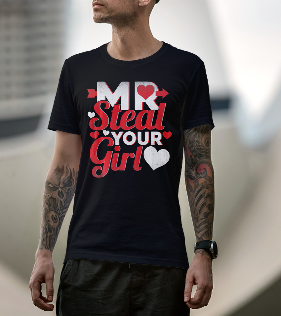 MR Steal Your Girl Valentines Day Hearts Arrow T-Shirt
