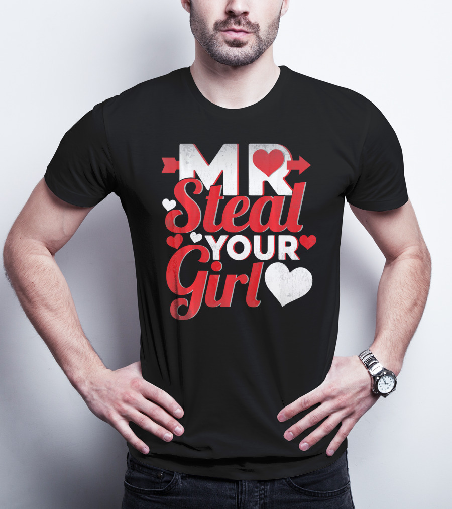 MR Steal Your Girl Valentines Day Hearts Arrow T-Shirt