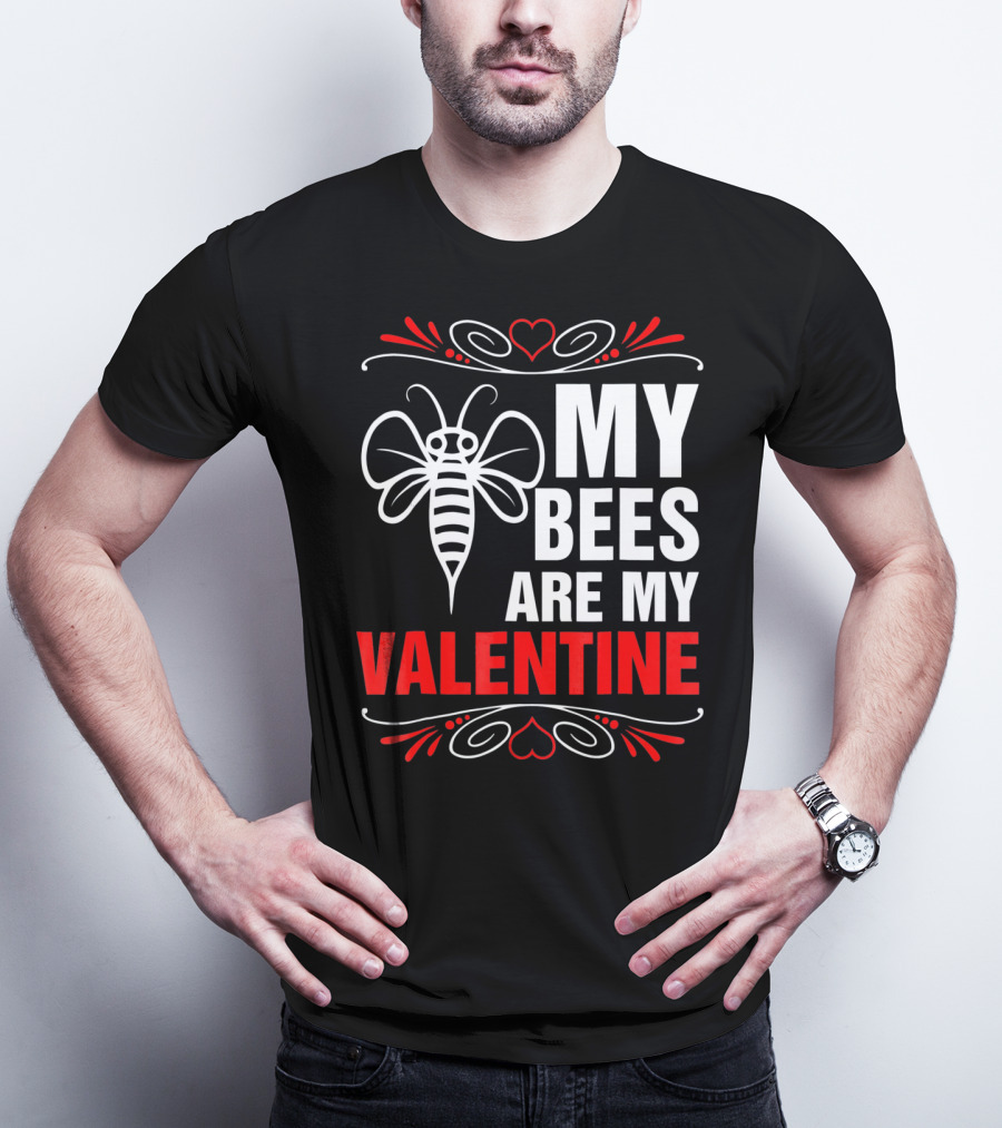 MY BEES ARE MY VALENTINE T-Shirt