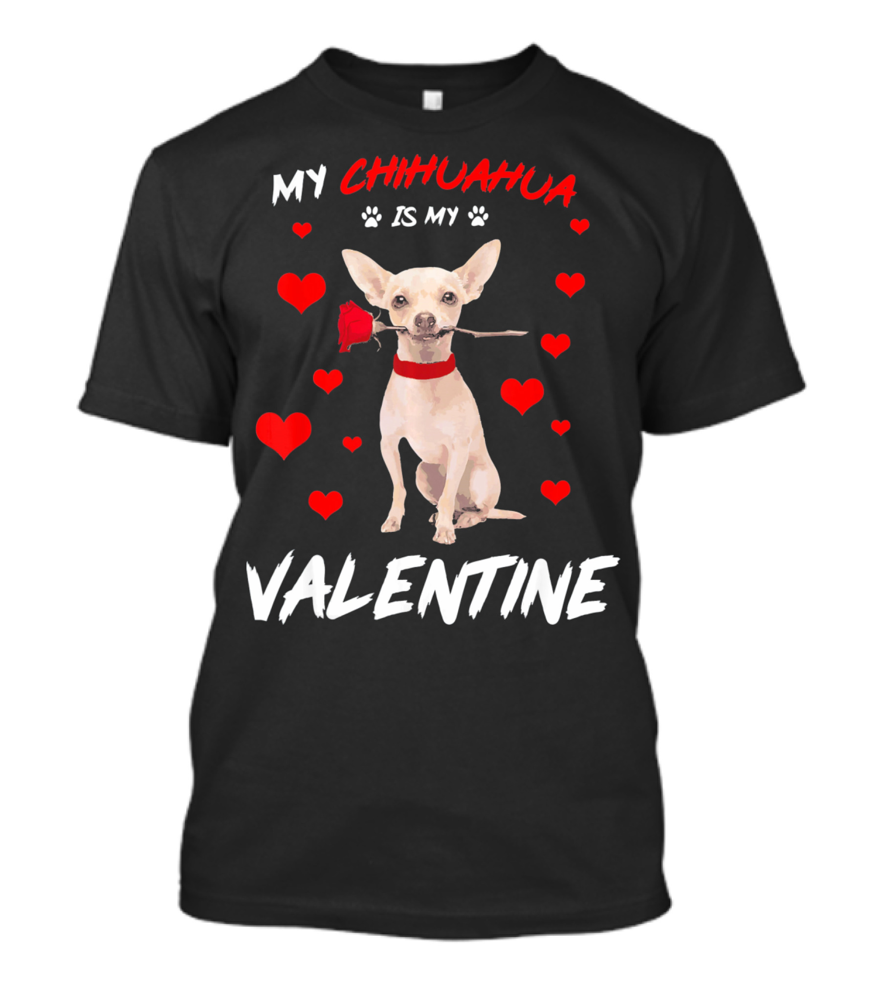 My Chihuahua Is My Valentine Raining Hearts Red Rose T-Shirt