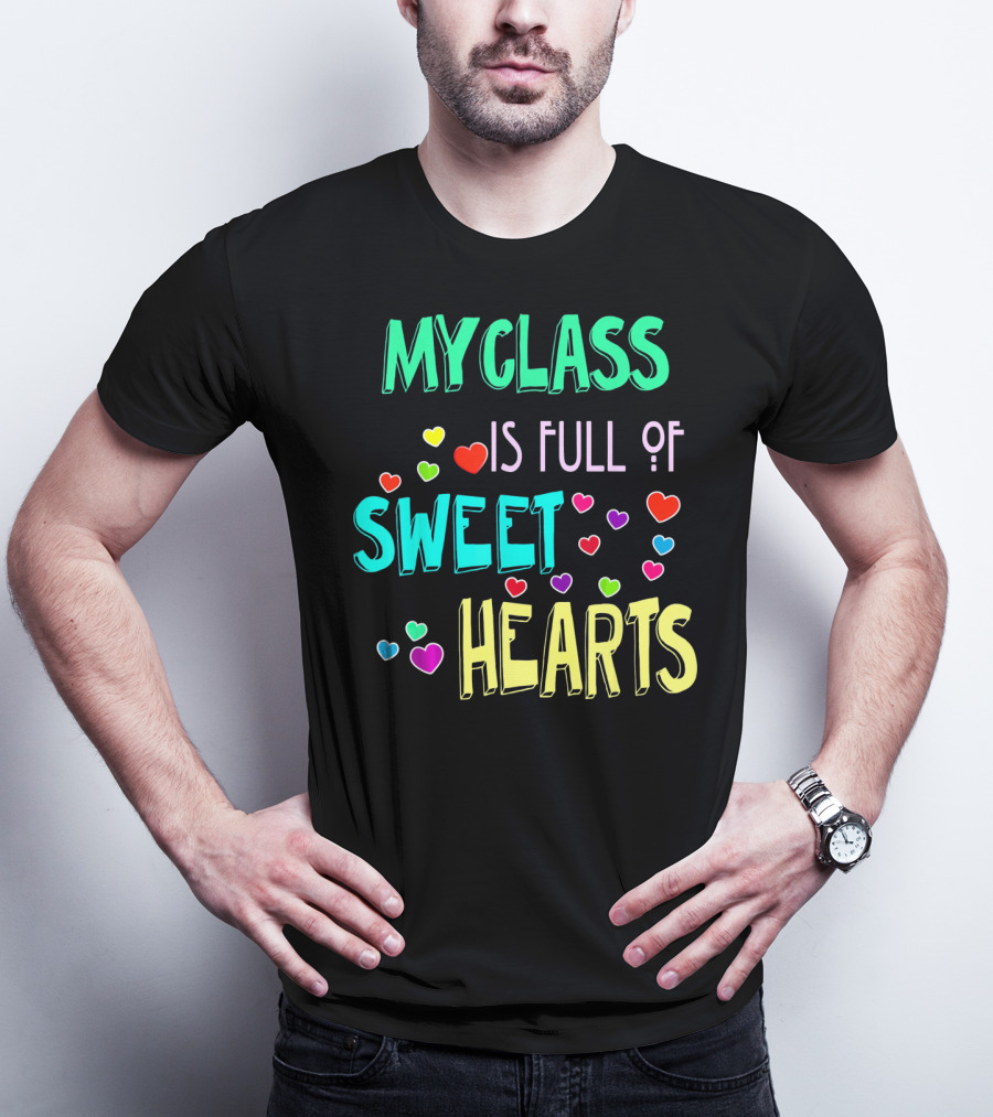 MY CLASS IS FULL OF SWEET HEARTS T-Shirt