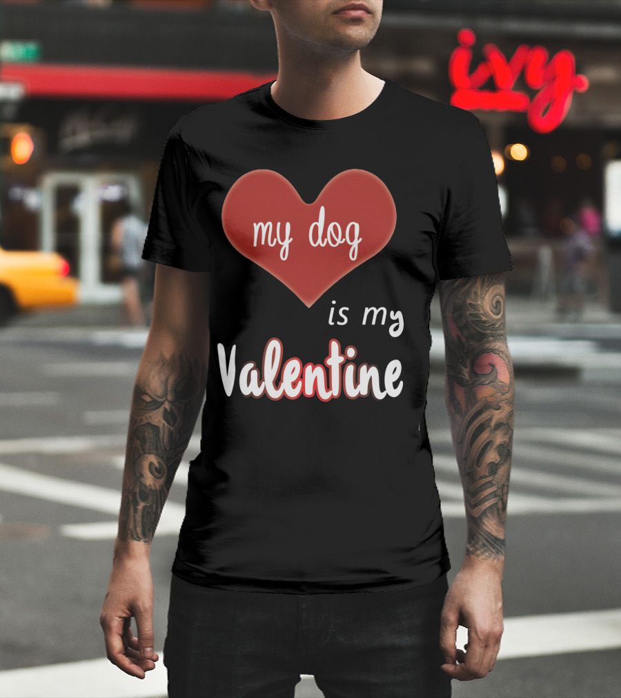 My Dog Is My Valentine Red Heart T-Shirt