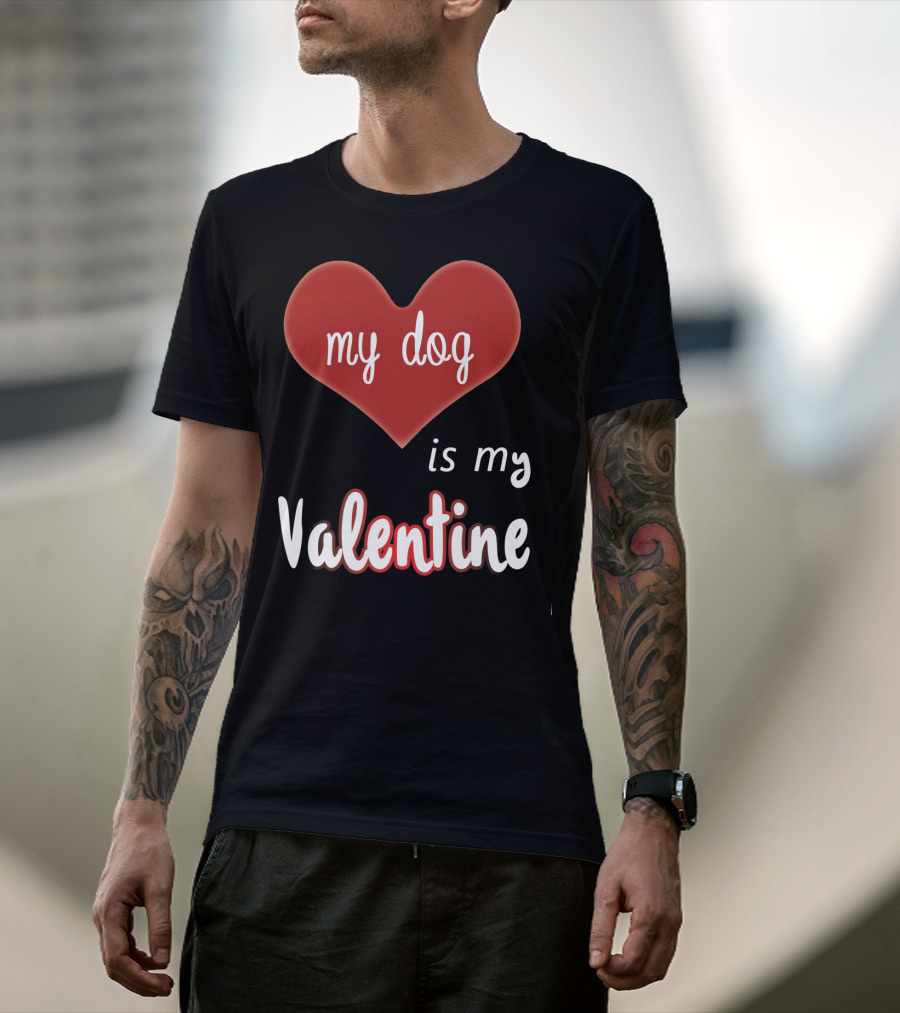 My Dog Is My Valentine Red Heart T-Shirt
