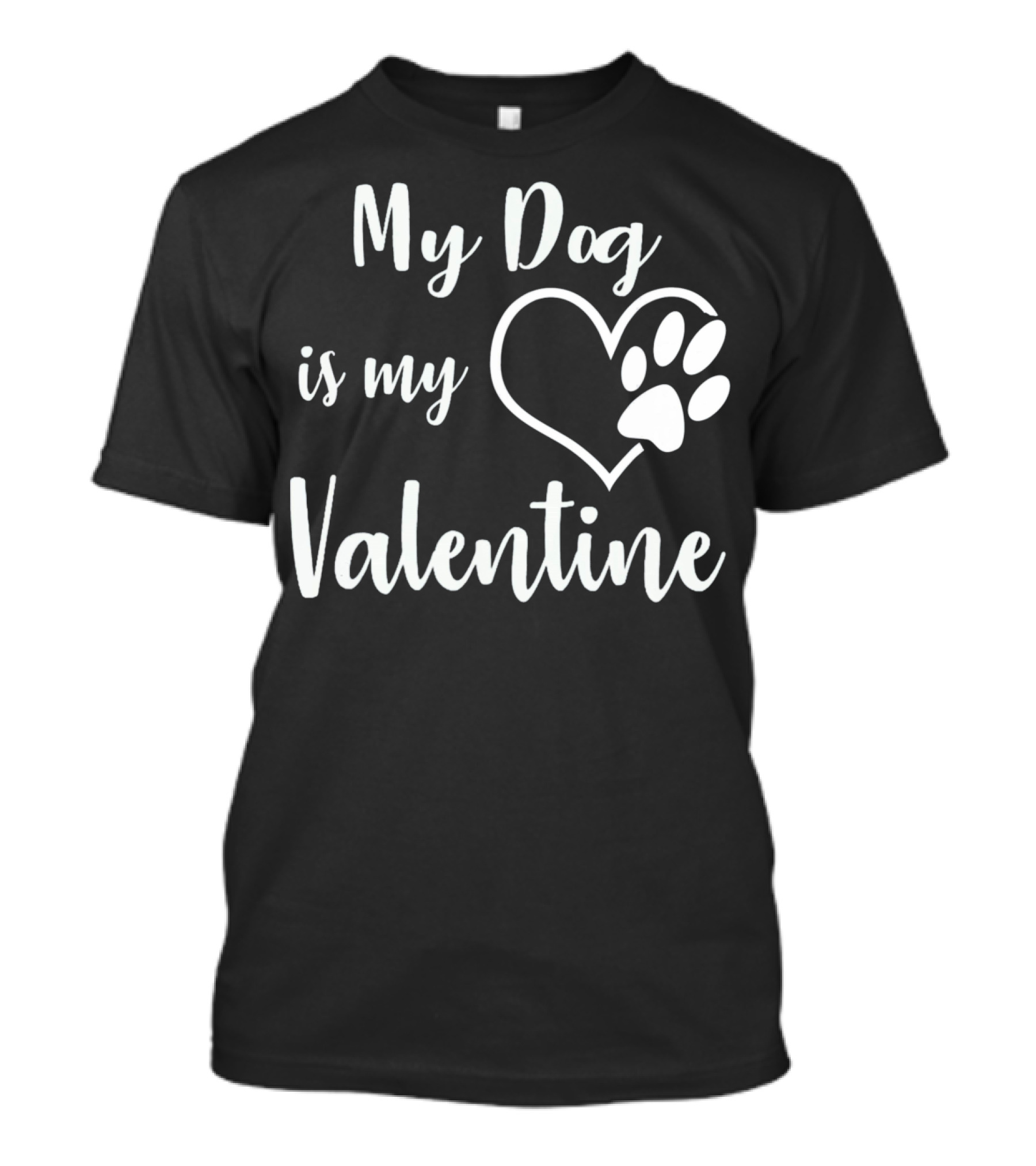 My Dog Is My Valentine Heart Pawprint T-Shirt