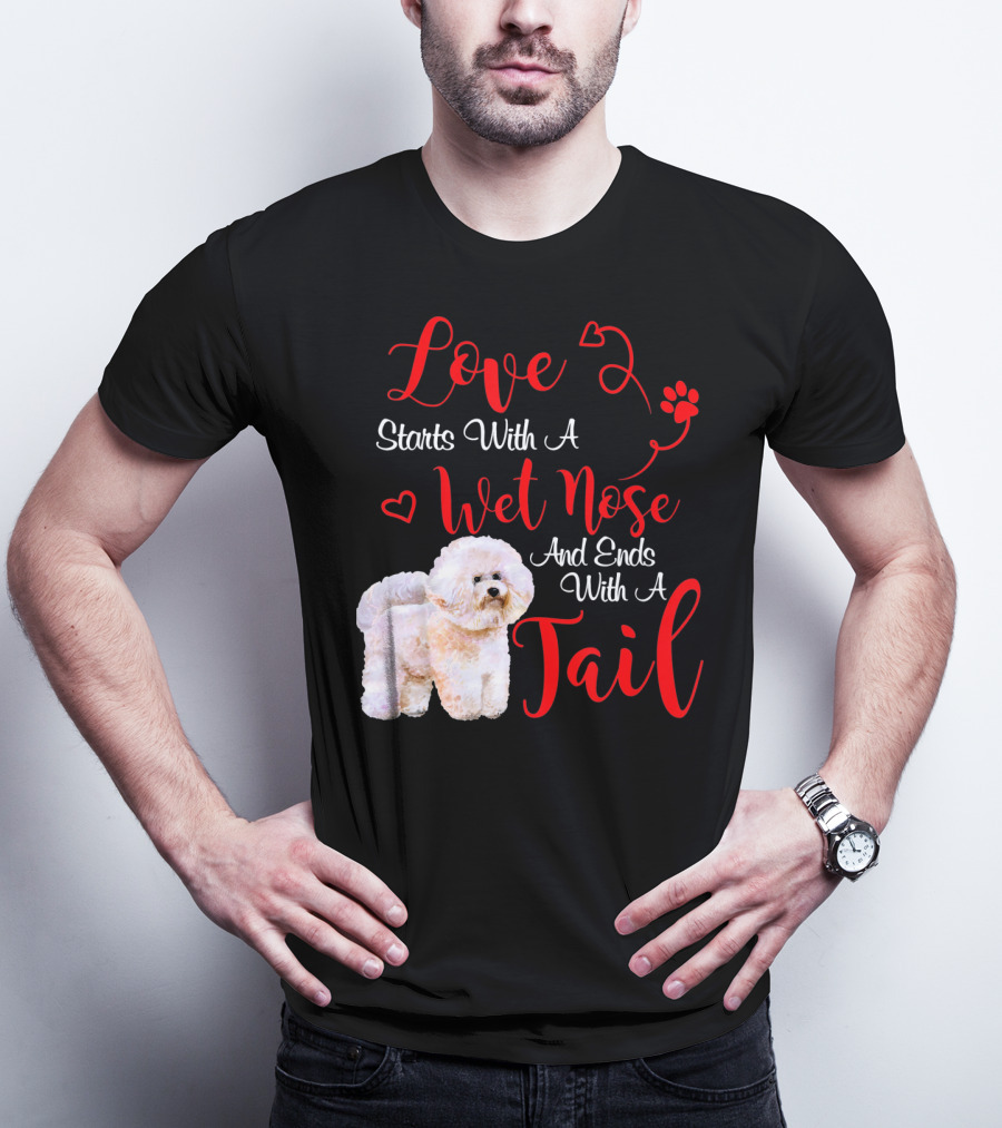 Love Starts With A Wet Nose And Ends With A Tail Bichon Frise Valentine's Day T-Shirt
