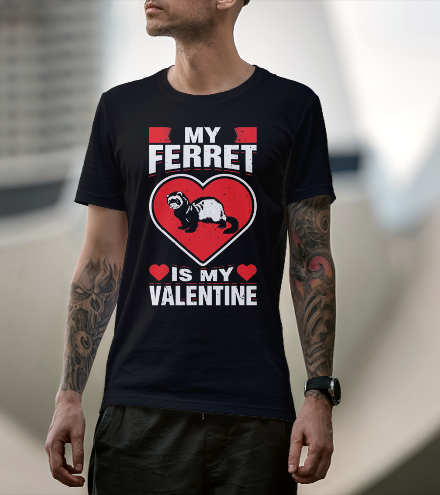 My Ferret Is My Valentine Ferret Love Heart Valentine T-Shirt