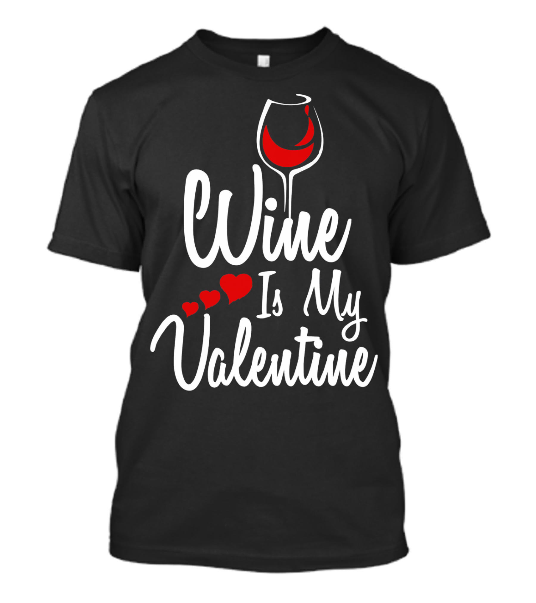 Wine Is My Valentine With Heart And Wine Glass T-Shirt