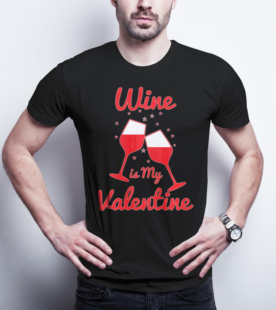 Wine Is My Valentine Red Wine Celebration Valentine's Day T-Shirt