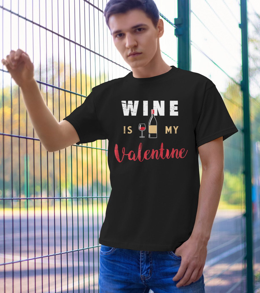 Wine Is My Valentine Valentines Bottle Glass T-Shirt