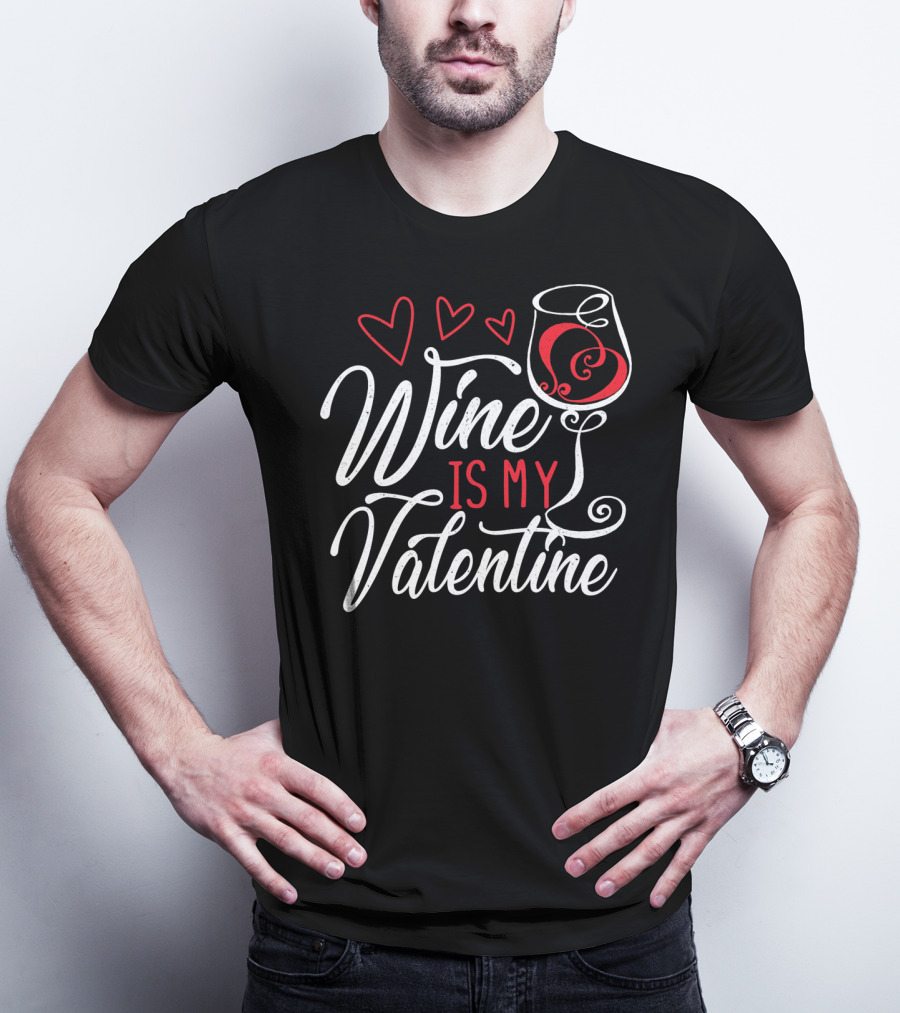 Wine Is My Valentine With Hearts And Glass T-Shirt