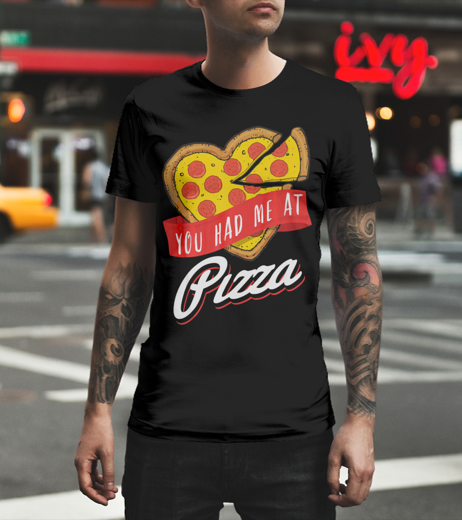 You Had Me At Pizza Heart-Shaped Pepperoni Lover T-Shirt