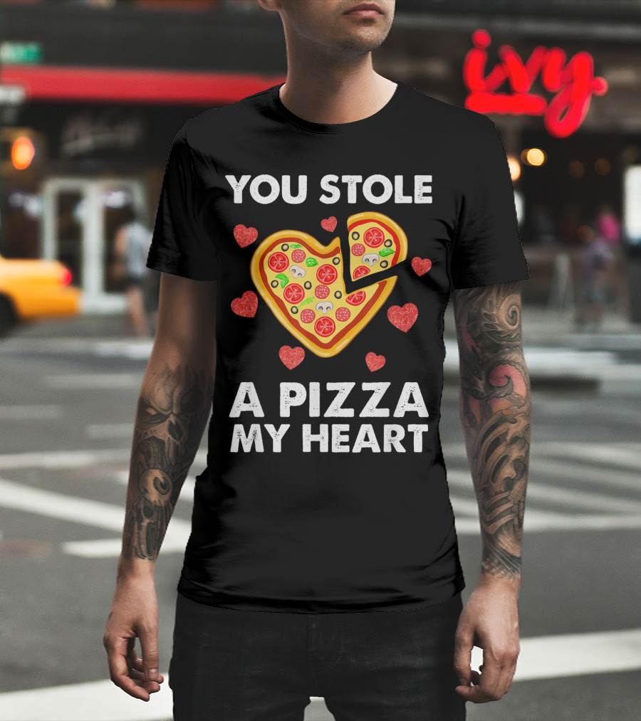 You Stole A Pizza Of My Heart Valentine's Day Pizza Lover T-Shirt
