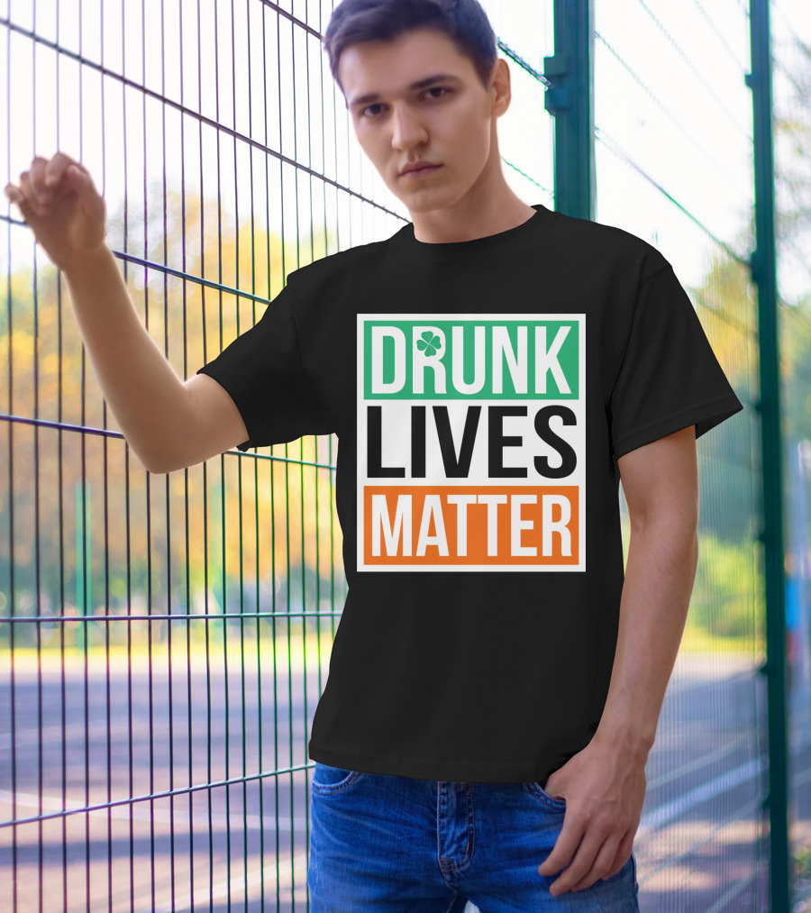 Drunk Lives Matter Clover Block Text T-Shirt