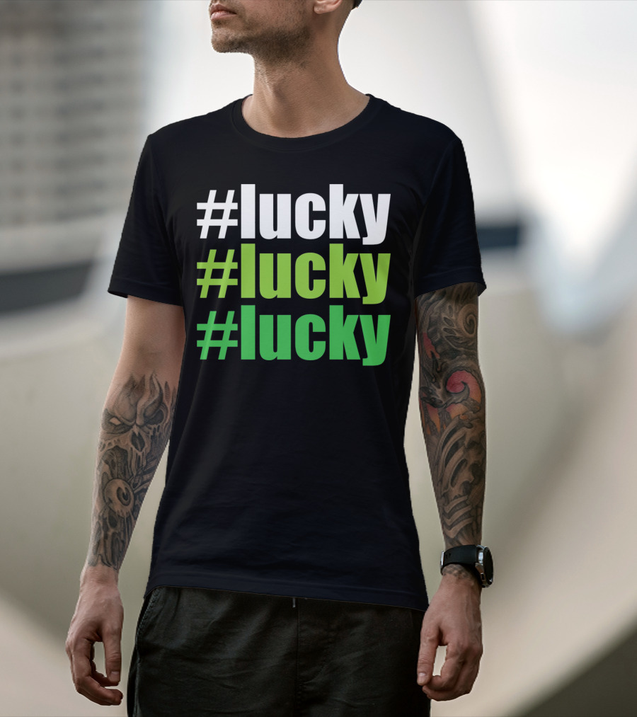 Lucky #Lucky #Lucky St Patricks Day Long T-Shirt