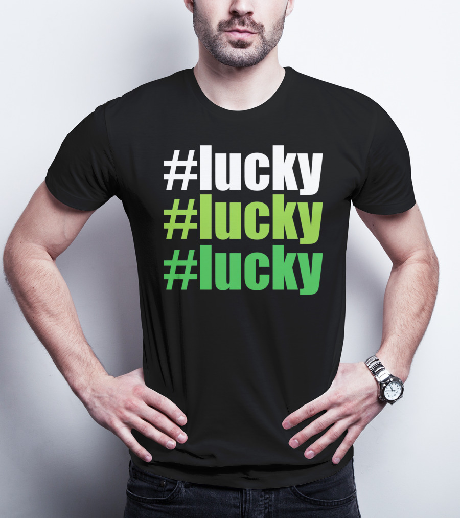 Lucky #Lucky #Lucky St Patricks Day Long T-Shirt