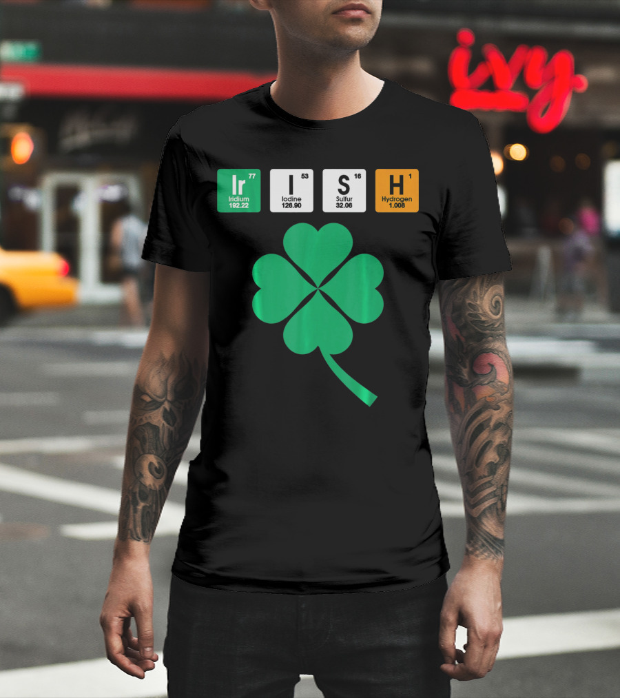 Irish Shamrock Iridium Iodine Sulfur Hydrogen Elements T-Shirt