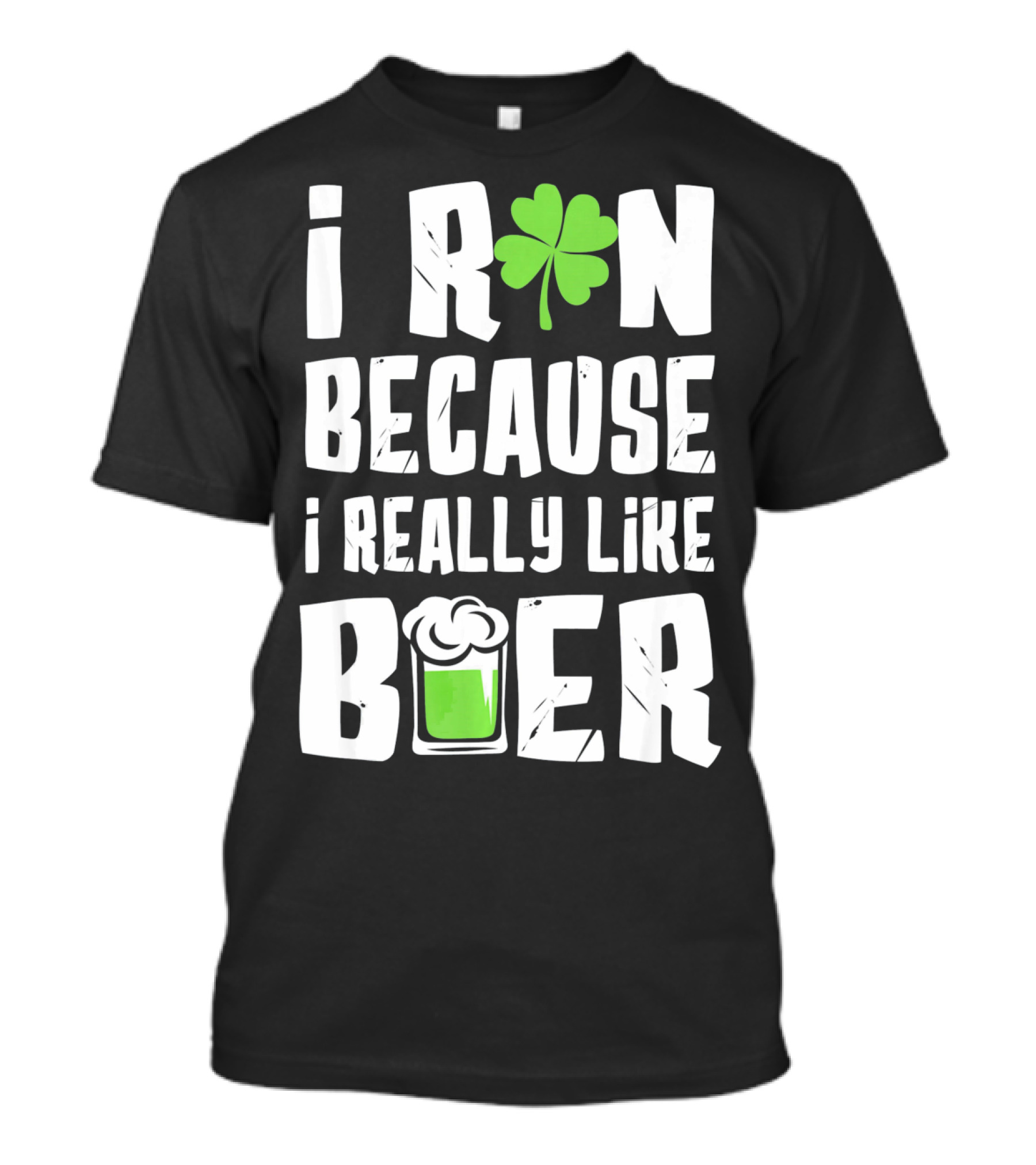Saint Patricks Day I Run Because I Really Like Beer T-Shirt
