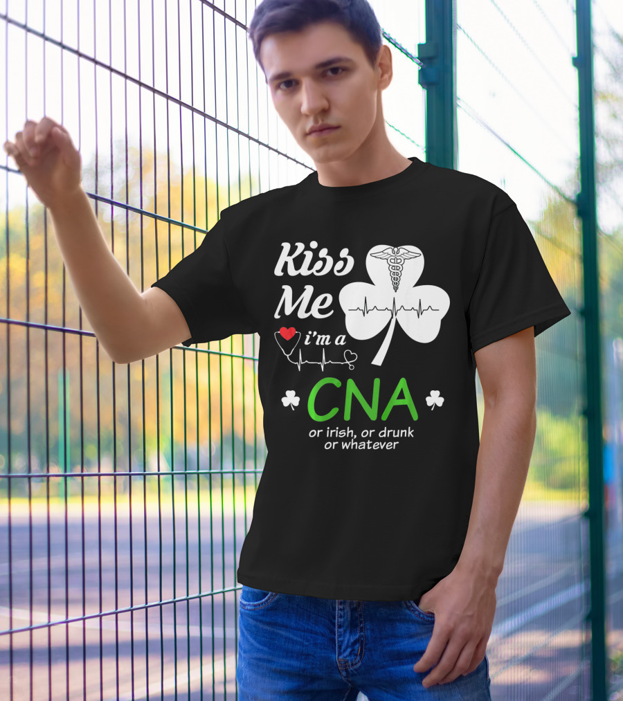 Kiss Me I'm A CNA Or Irish Or Drunk Or Whatever With Shamrock And Heartbeat T-Shirt