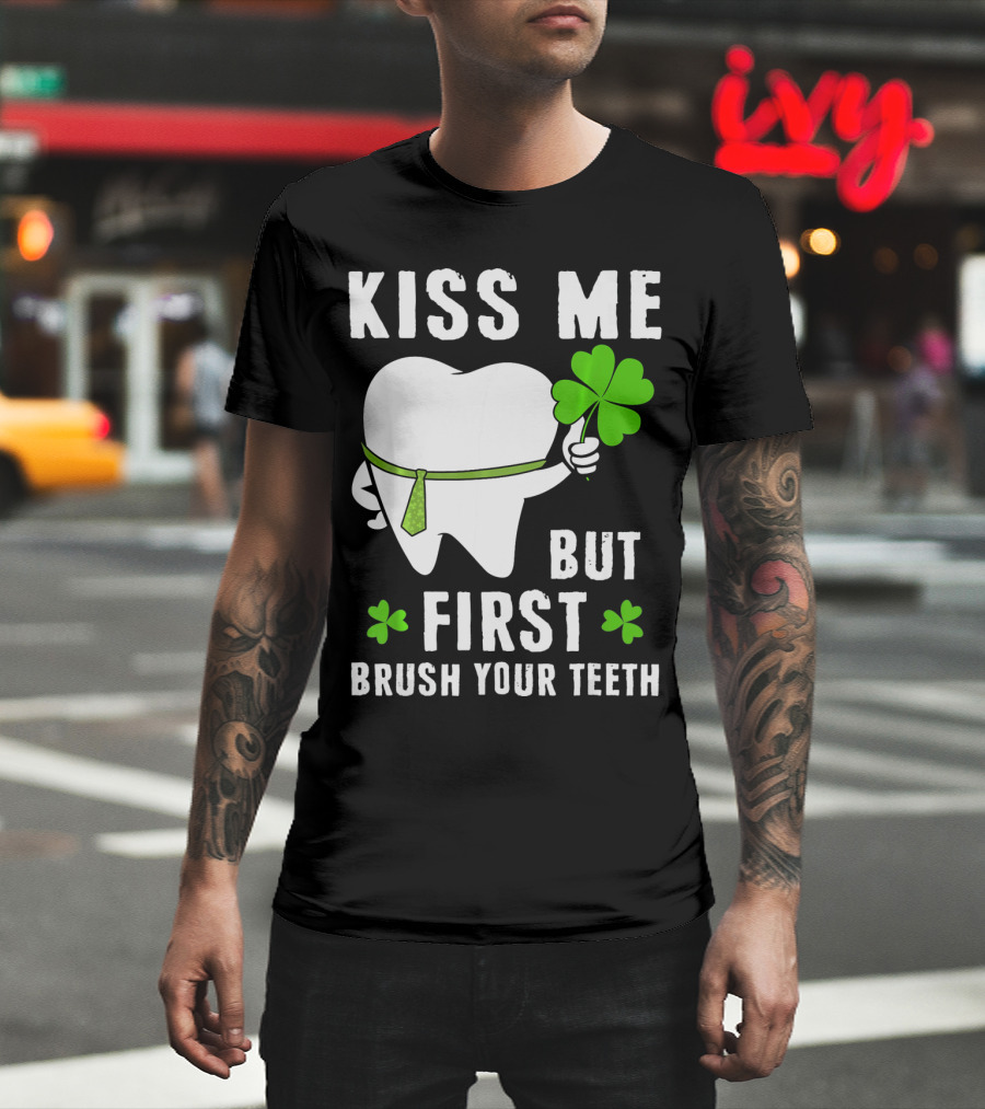 Kiss Me But First Brush Your Teeth Shamrock Tooth Tie St. Patrick's Day T-Shirt