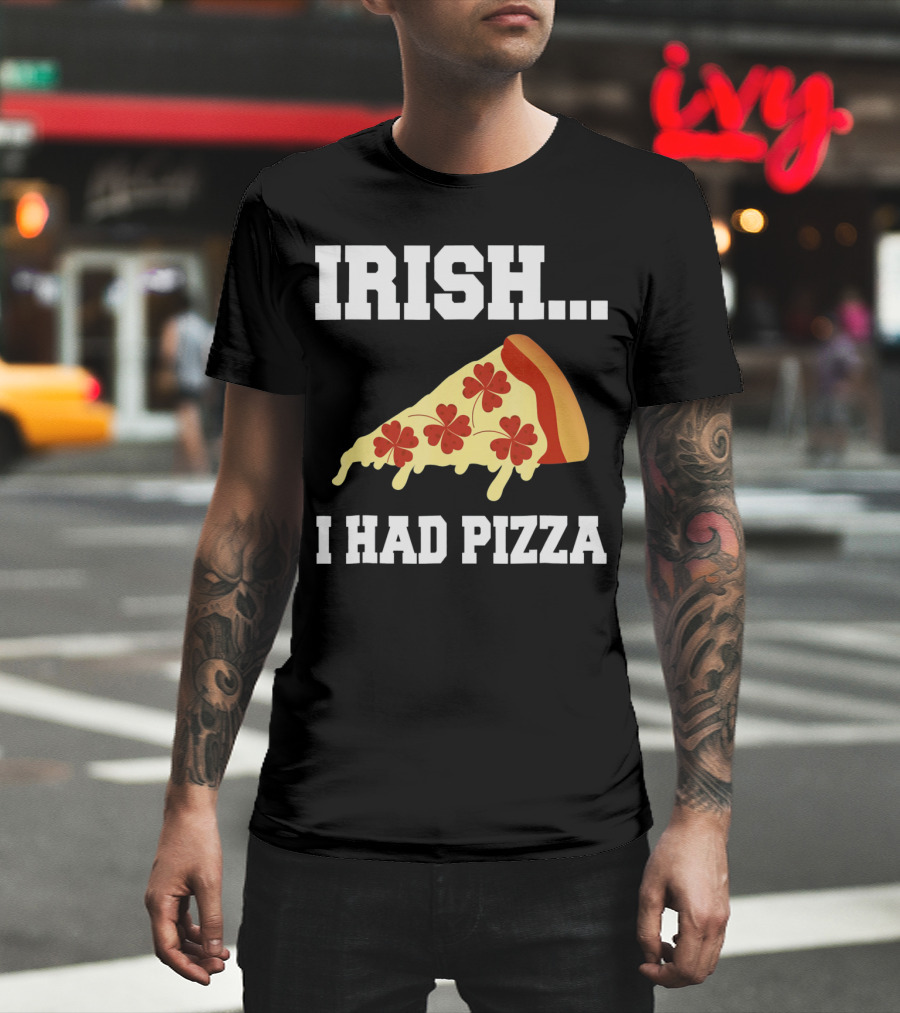 Irish I Had Pizza Four Leaf Clover Slice Meme T-Shirt