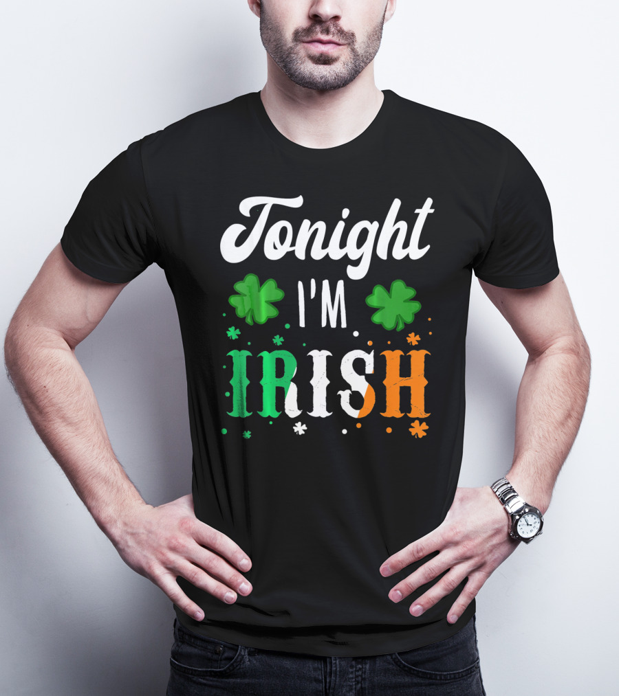 Tonight I'm Irish Shamrocks Green White Orange T-Shirt