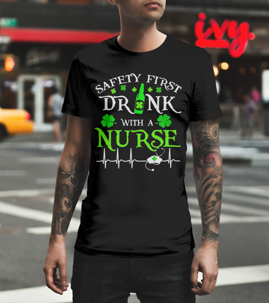 Safety First Drink With A Nurse Shamrocks Beer Bottle Heartbeat T-Shirt