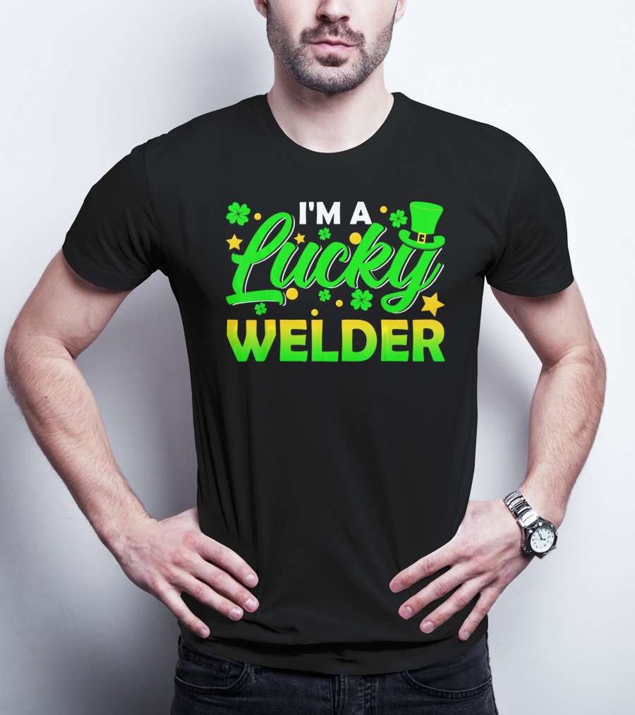 I'm A Lucky Welder Shamrock Leprechaun T-Shirt
