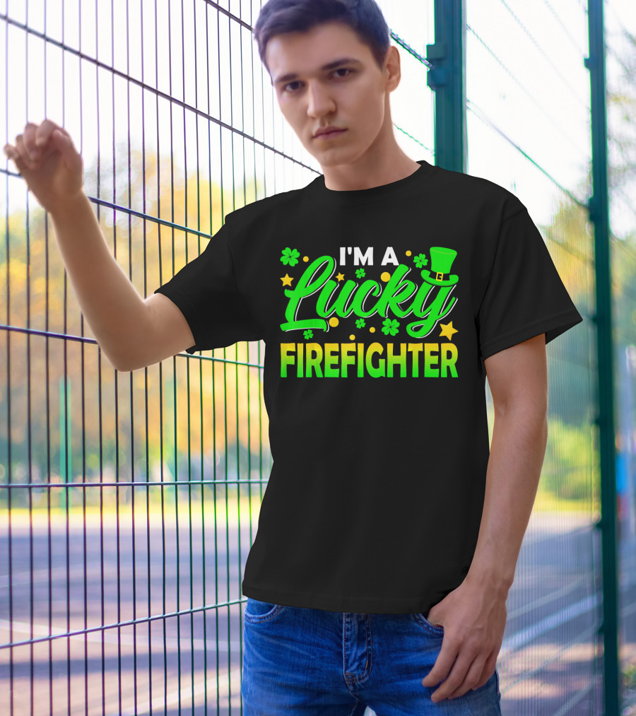 I'm A Lucky Firefighter With Shamrocks And Leprechaun Hat T-Shirt