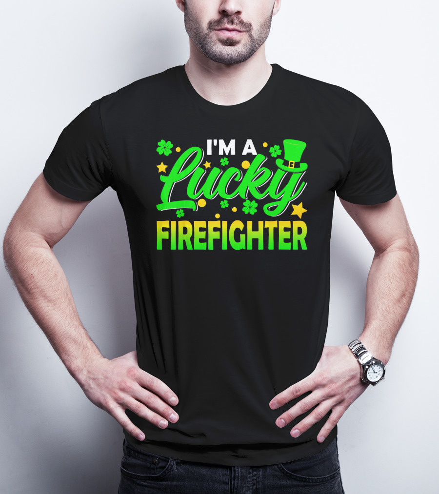 I'm A Lucky Firefighter With Shamrocks And Leprechaun Hat T-Shirt