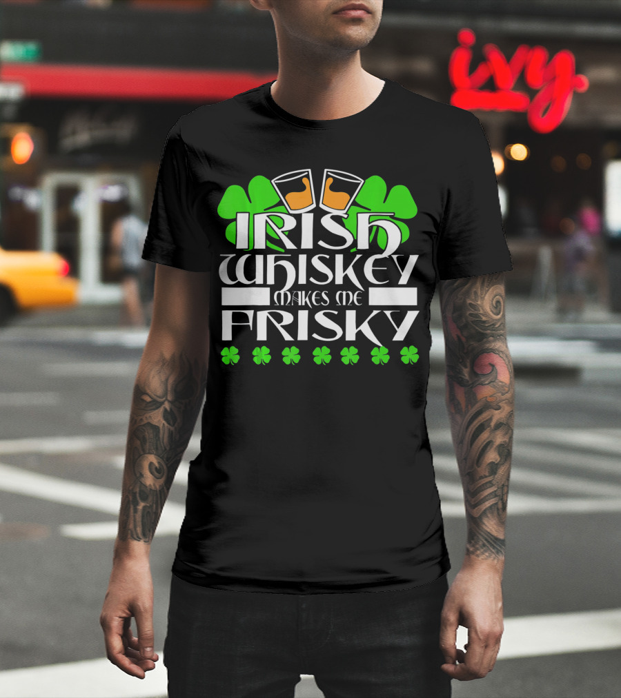 Irish Whiskey Makes Me Frisky Shamrock Glasses St Patrick's Day T-Shirt