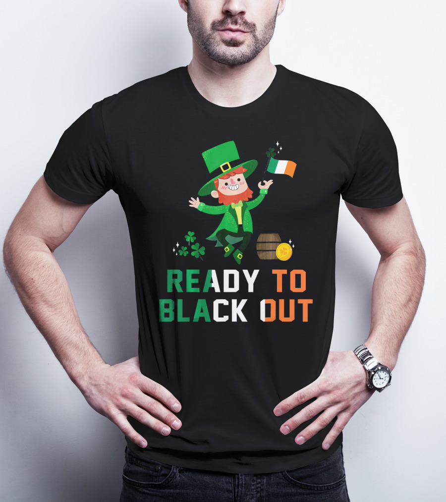 Ready To Black Out Drunk Leprechaun Irish Flag Shamrock Coin Barrel T-Shirt