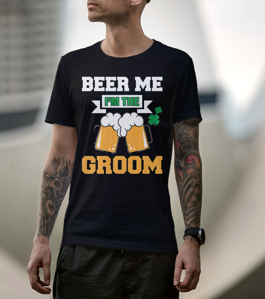 Beer Me I'm The Groom St Patrick's Day Shamrock T-Shirt
