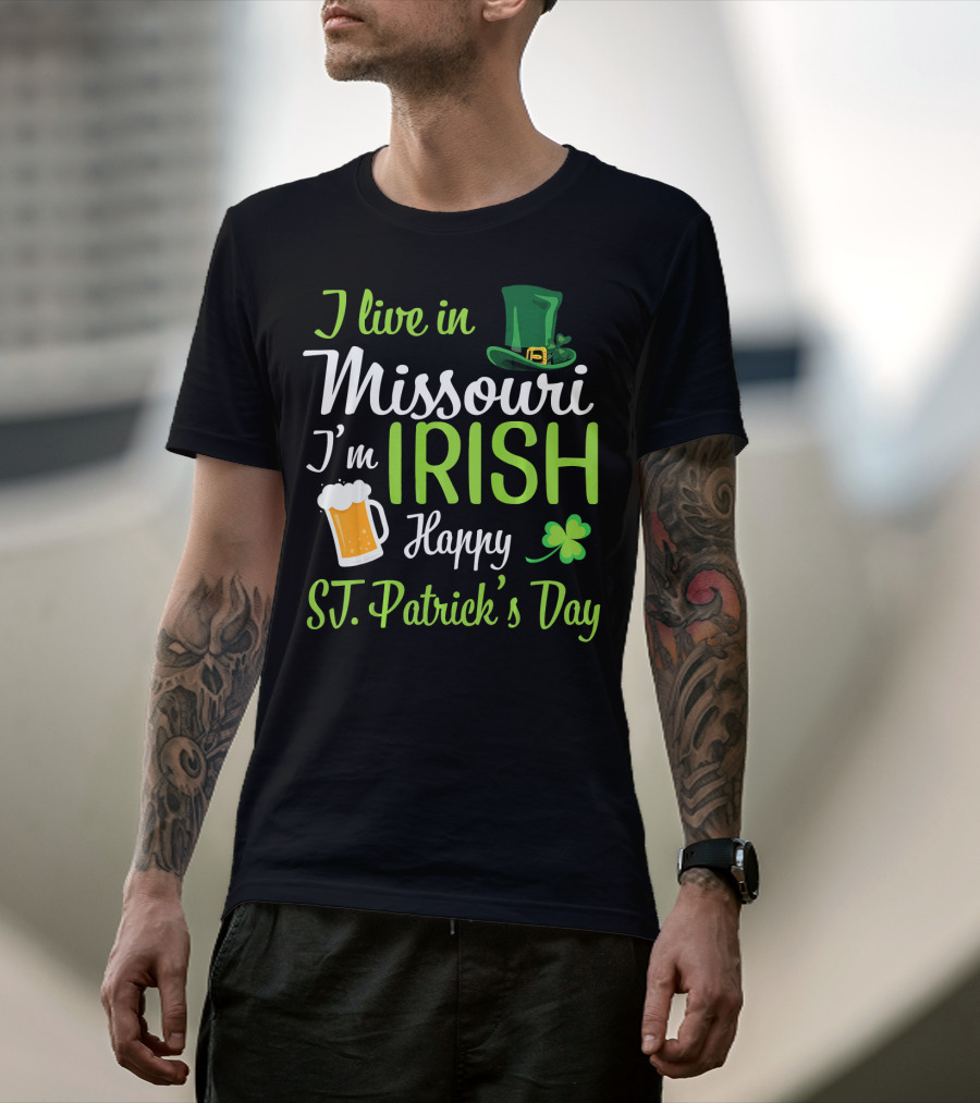 I Live In Missouri I'm Irish Happy St. Patrick's Day T-Shirt