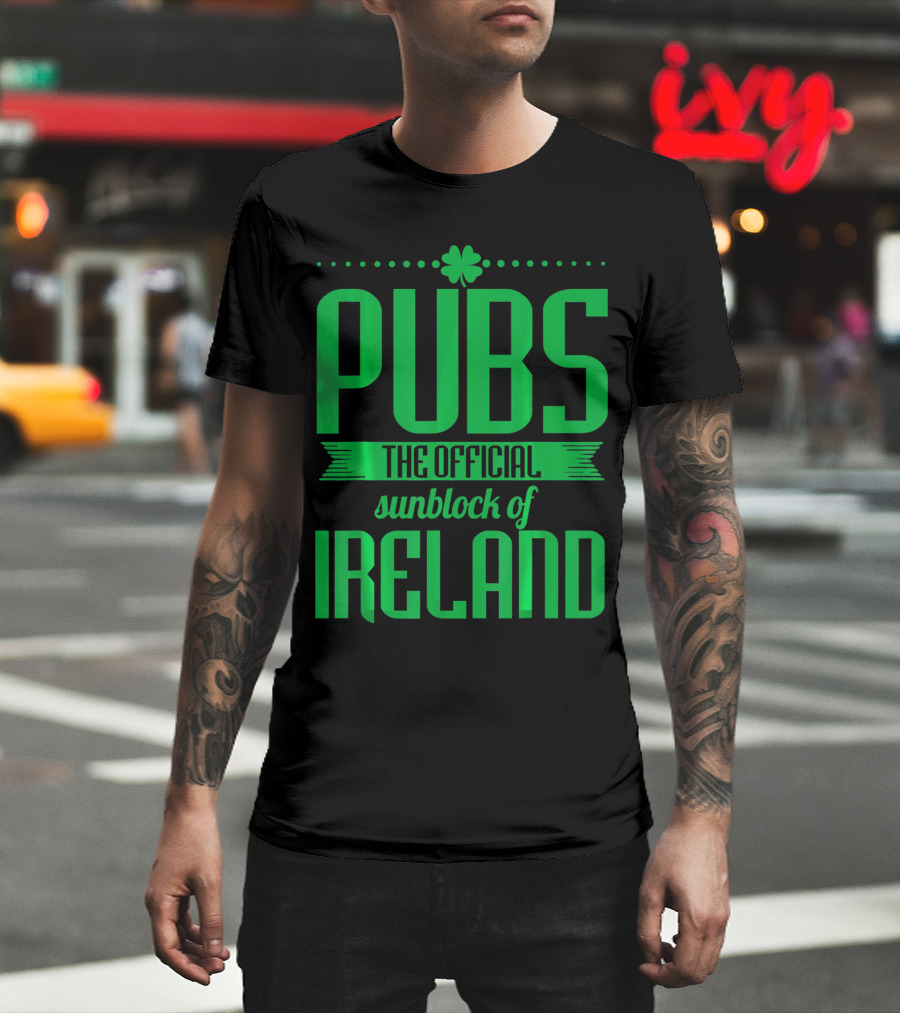 Pubs The Official Sunblock Of Ireland Humorous St. Patricks T-Shirt