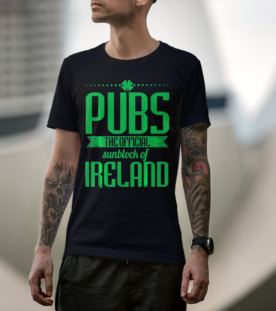 Pubs The Official Sunblock Of Ireland Humorous St. Patricks T-Shirt