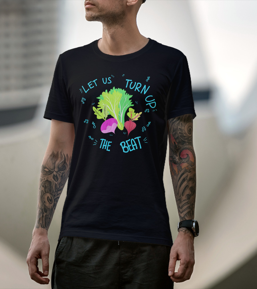 Let Us Turn Up The Beat Funny Vege Music Notes T-Shirt
