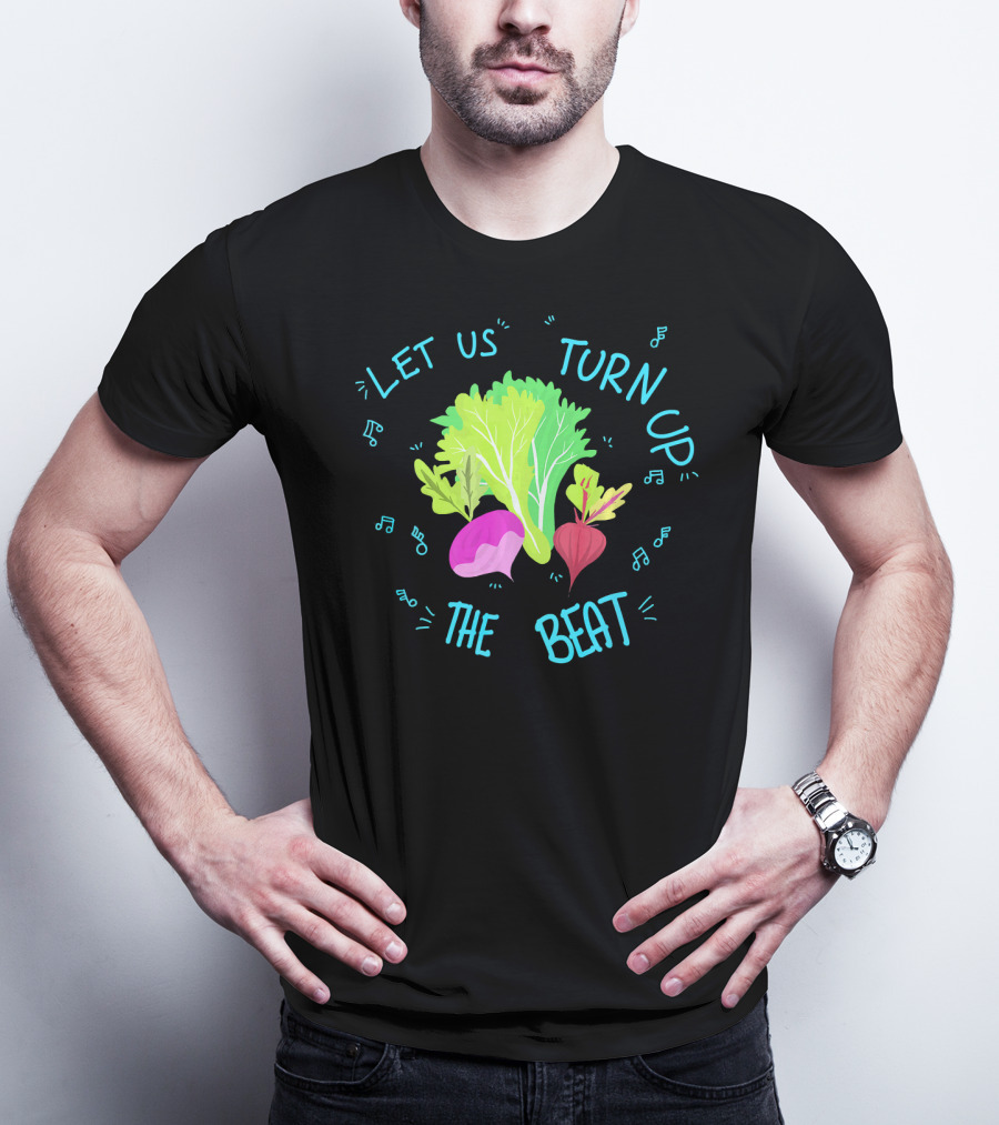 Let Us Turn Up The Beat Funny Vege Music Notes T-Shirt