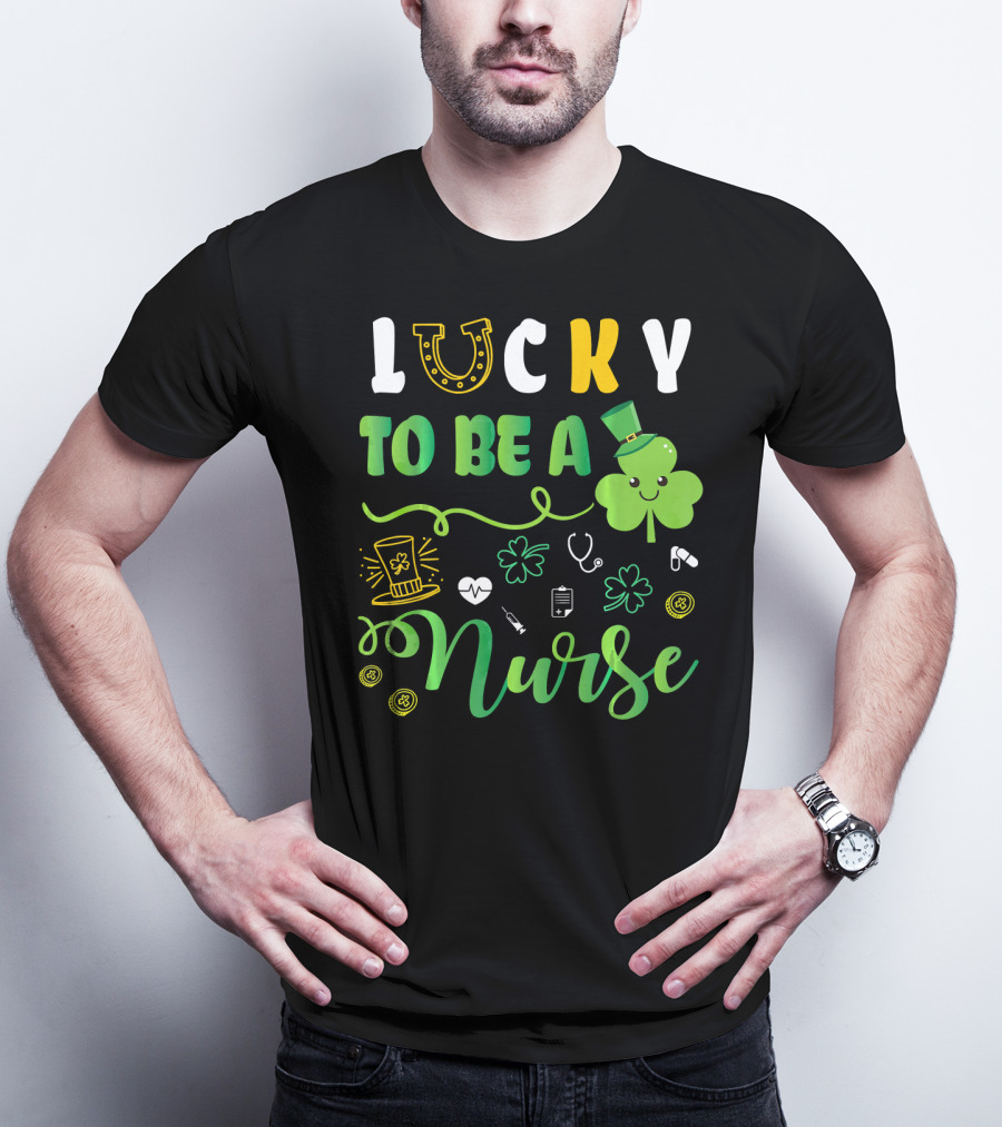 LUCKY TO BE A NURSE Happy St Patrick Shamrock Leprechaun Luc T-Shirt