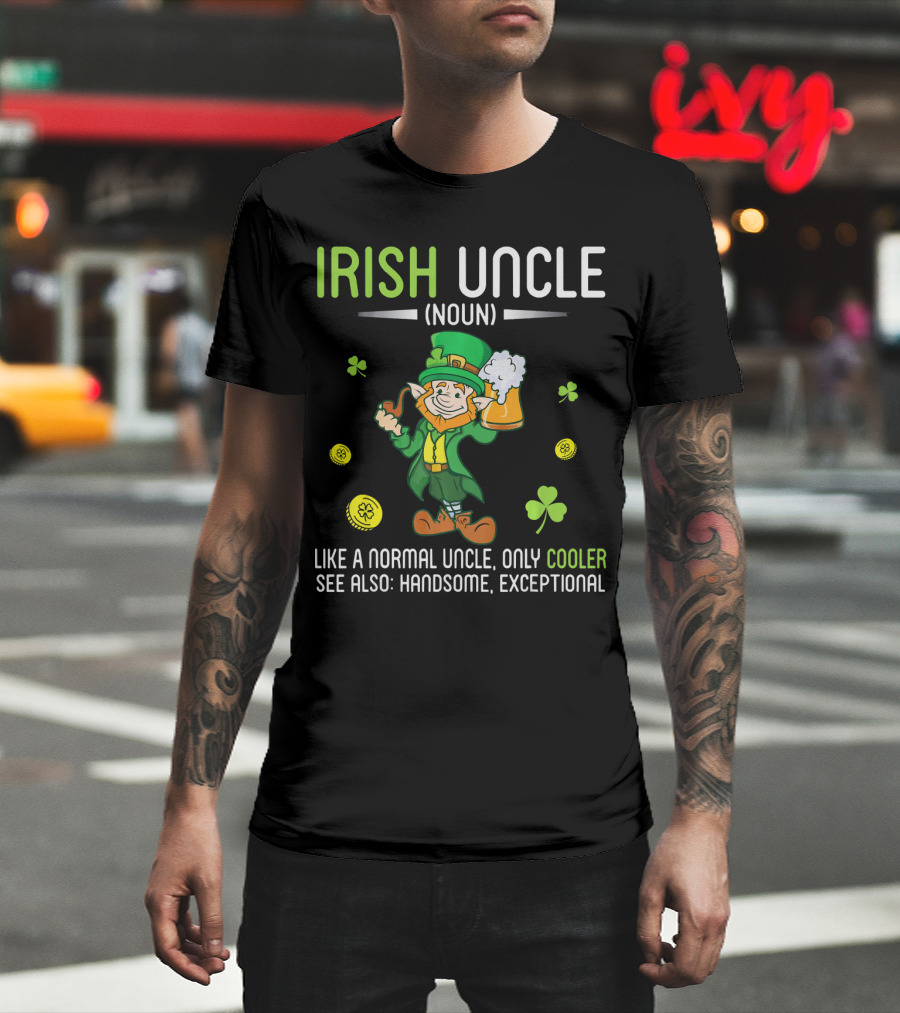 Irish Uncle Leprechaun Drink Beer Cooler Handsome Exceptional T-Shirt