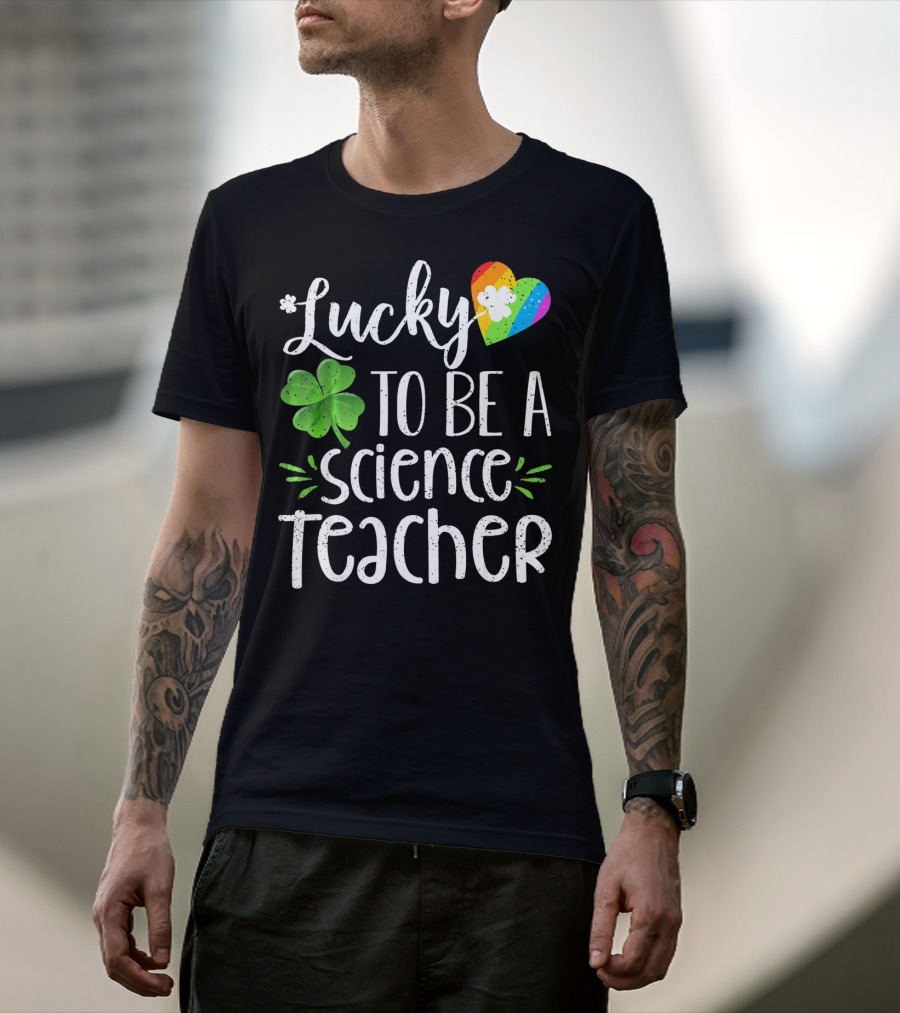 Lucky To Be A Science Teacher Shamrock Rainbow T-Shirt