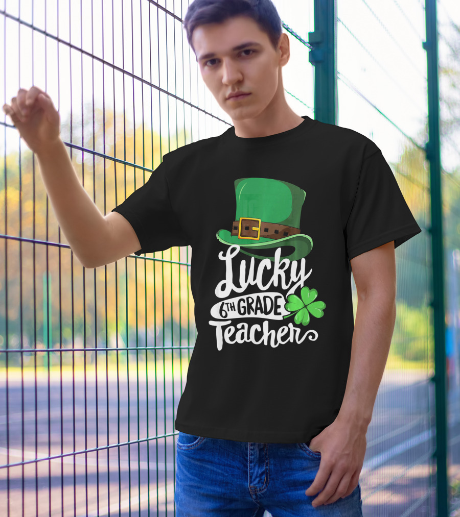 Lucky 6th Grade Teacher St Patrick's Day Clover Hat T-Shirt