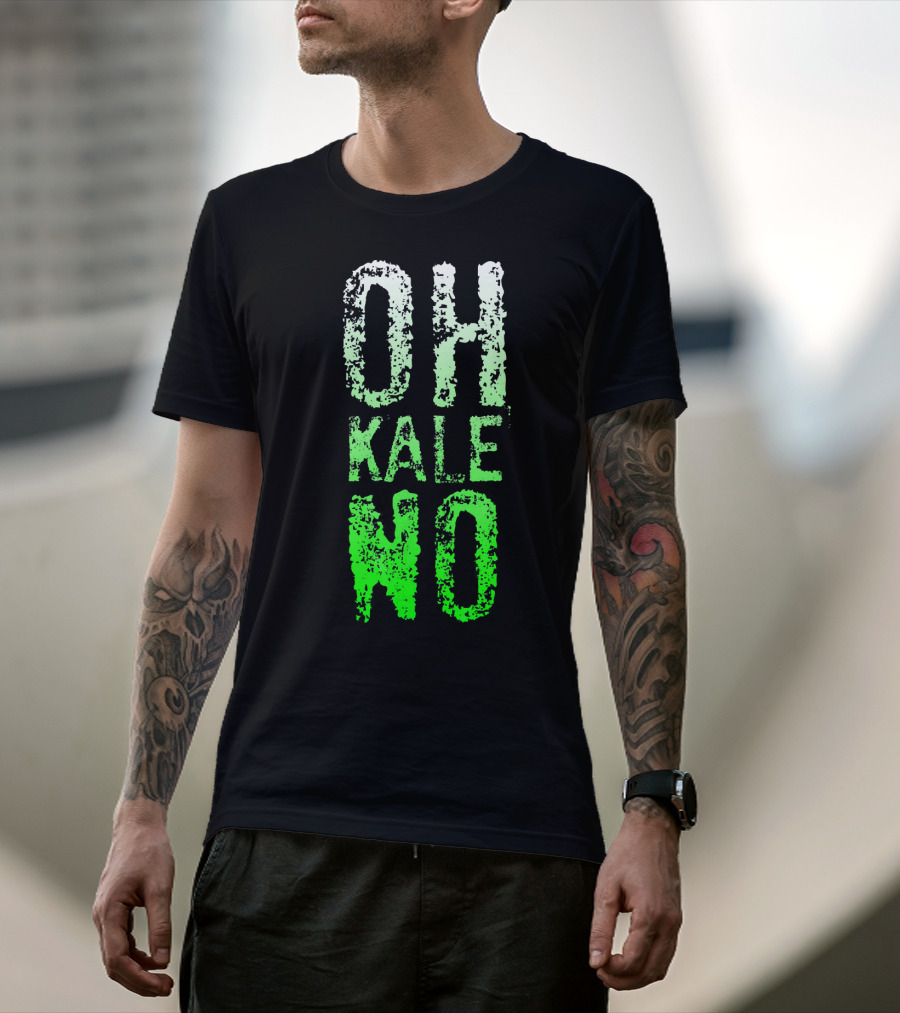 Oh Kale No Vegetarian Joke Healthy T-Shirt