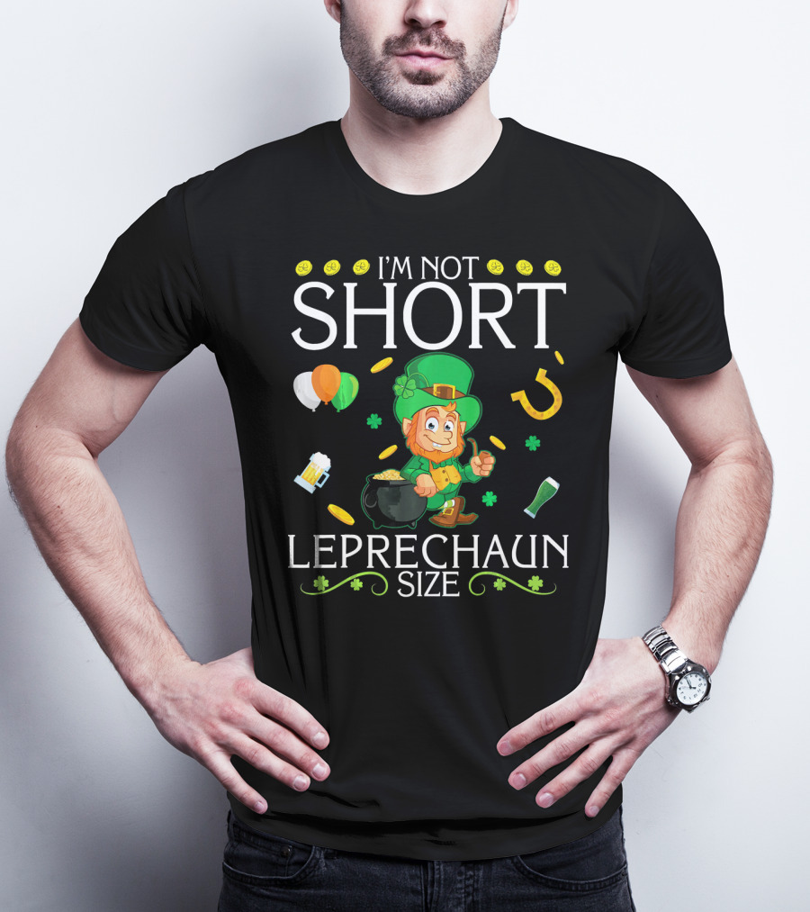 I'm Not Short Leprechaun Size Balloons Coins Gold Shamrocks T-Shirt