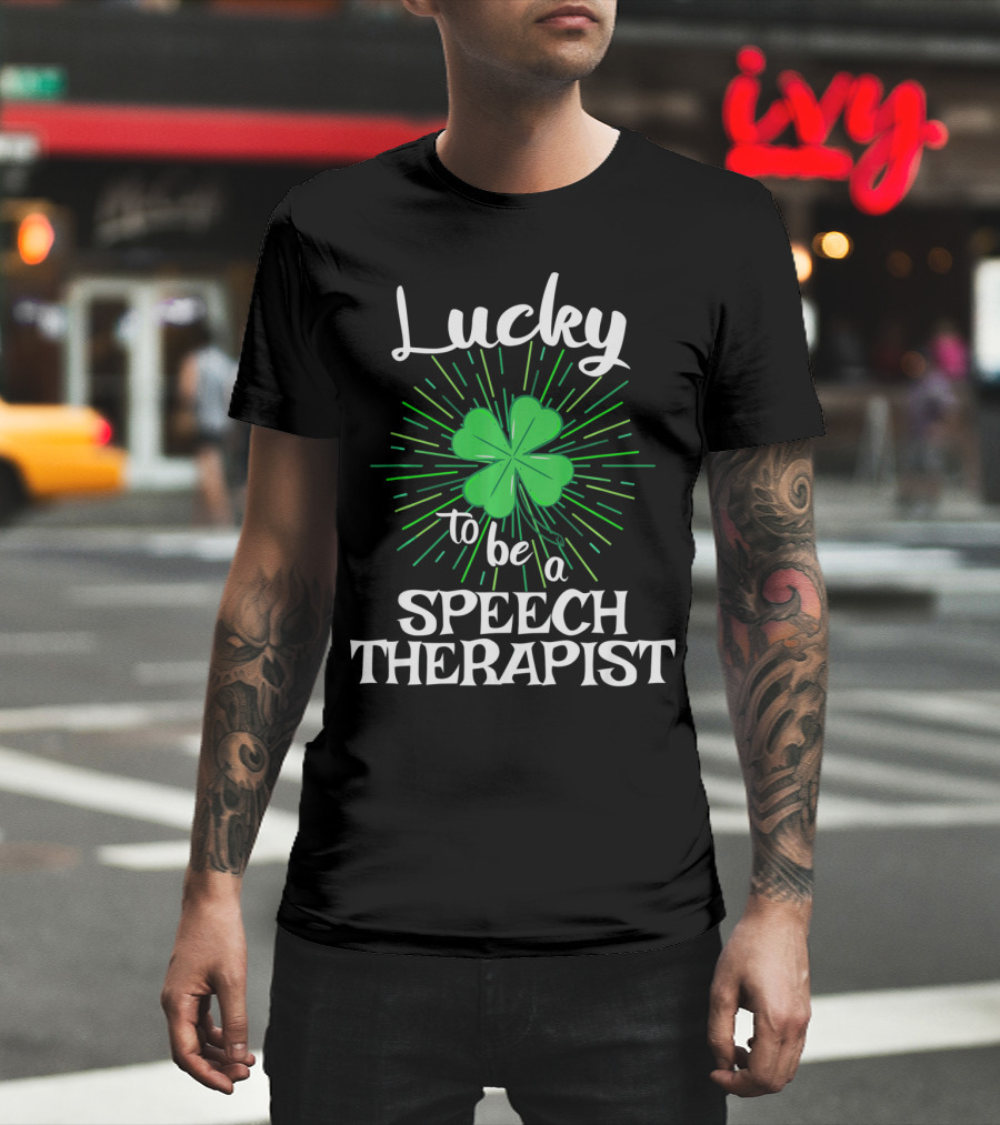 Lucky To Be A Speech Therapist With Clover And Radiant Green Lines T-Shirt
